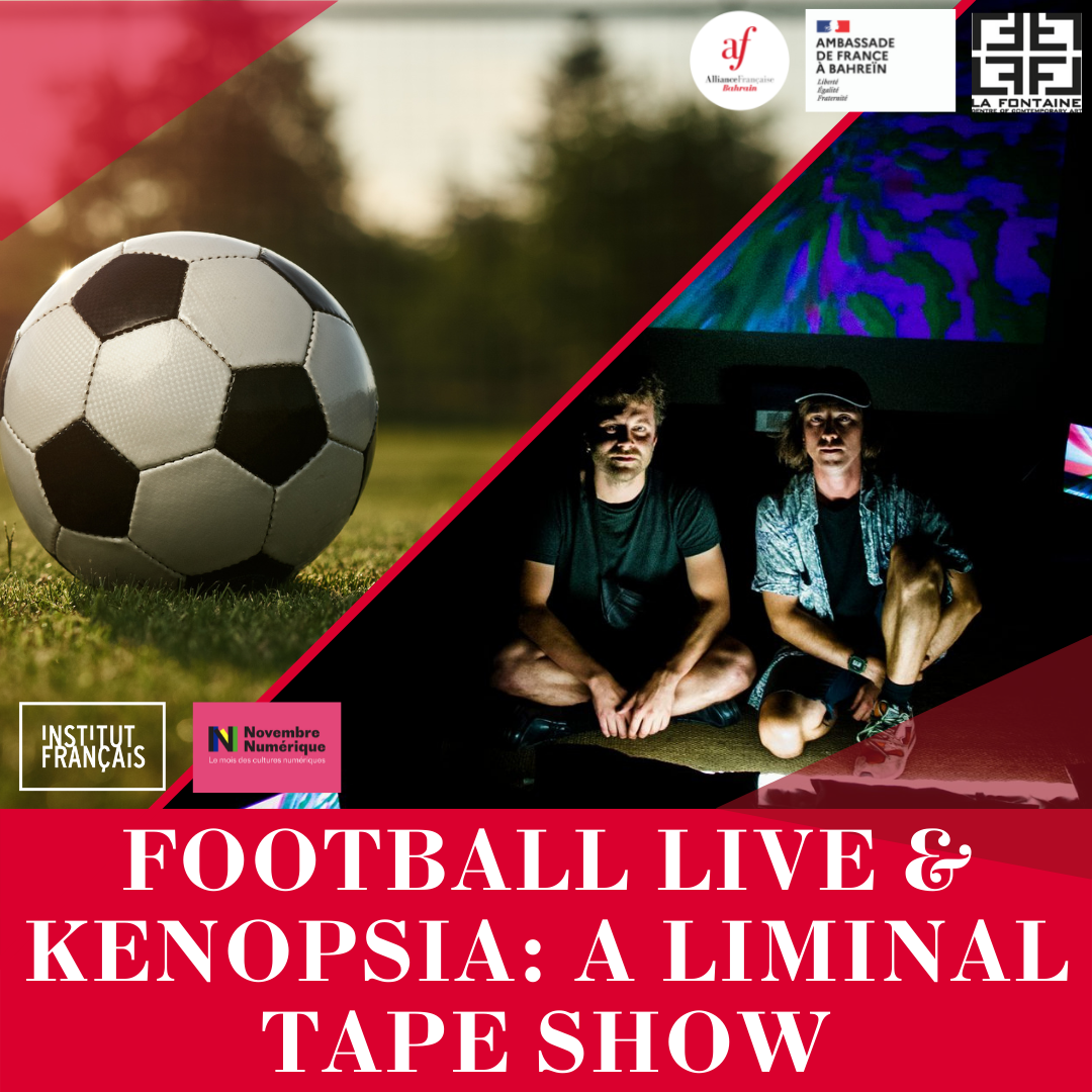 Football Live & KENOPSIA : A Liminal Tape Show by Alliance Française ...